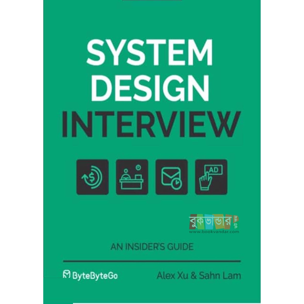 System Design Interview – An Insider's Guide: Volume 2 by Alex Xu and Sahn Lam (Black and White)