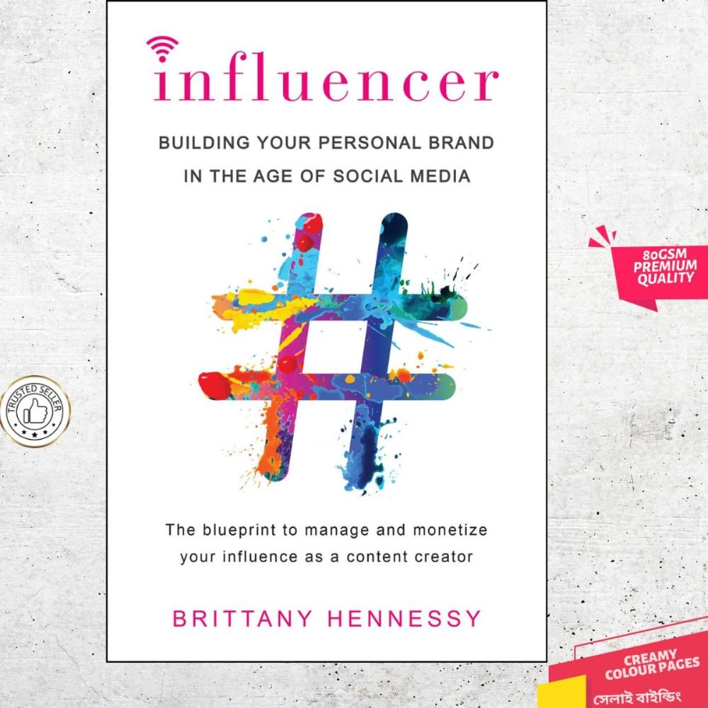 Influencer: Building Your Personal Brand In The Age Of Social Media By ...