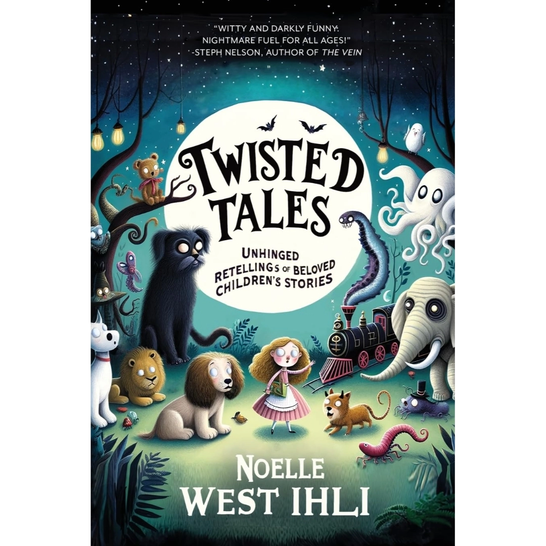 Twisted Tales: Unhinged Retellings of Beloved Children's Stories by ...