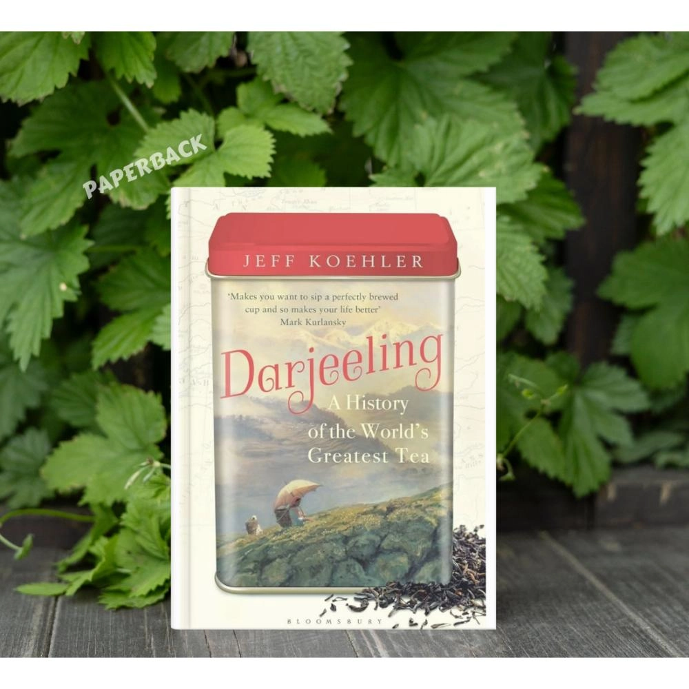 Darjeeling: A History of the World's Greatest Tea by Jeff Koehler