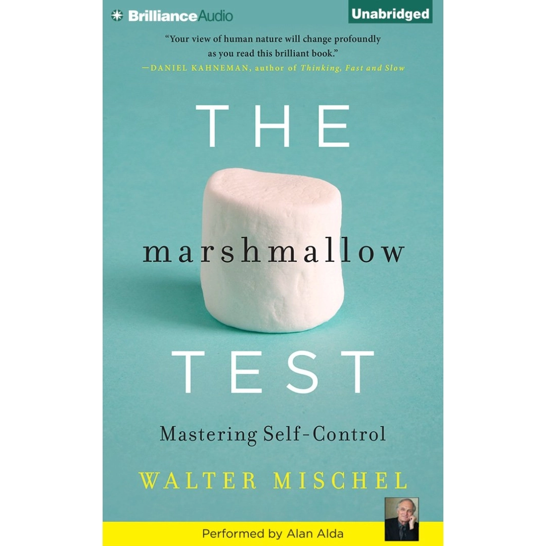 The Marshmallow Test: Mastering Self-Control By Walter Mischel