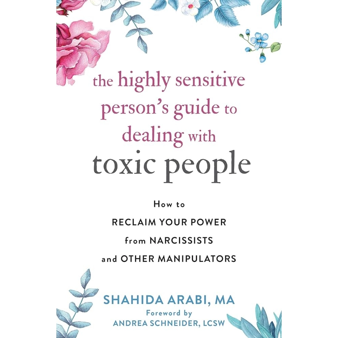 Dealing With Toxic People By Shahida Arabi