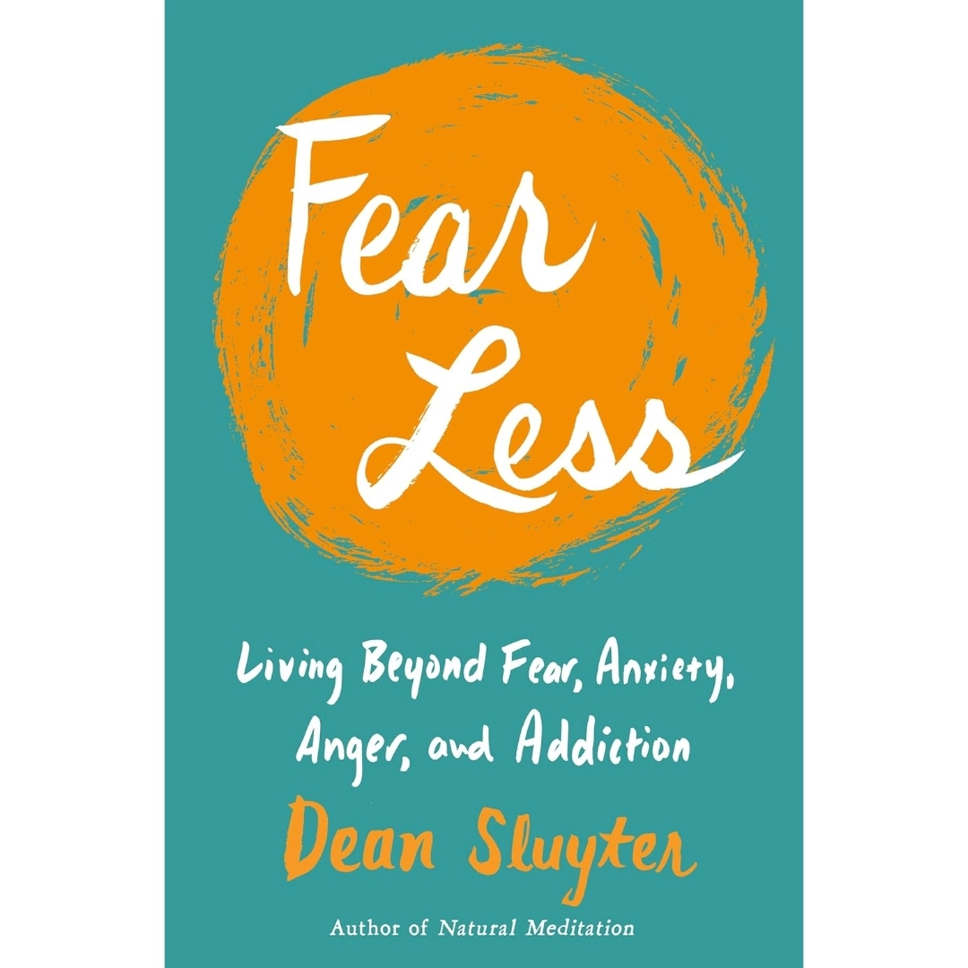 Fear Less: Living Beyond Fear, Anxiety, Anger, And Addiction By Dean ...