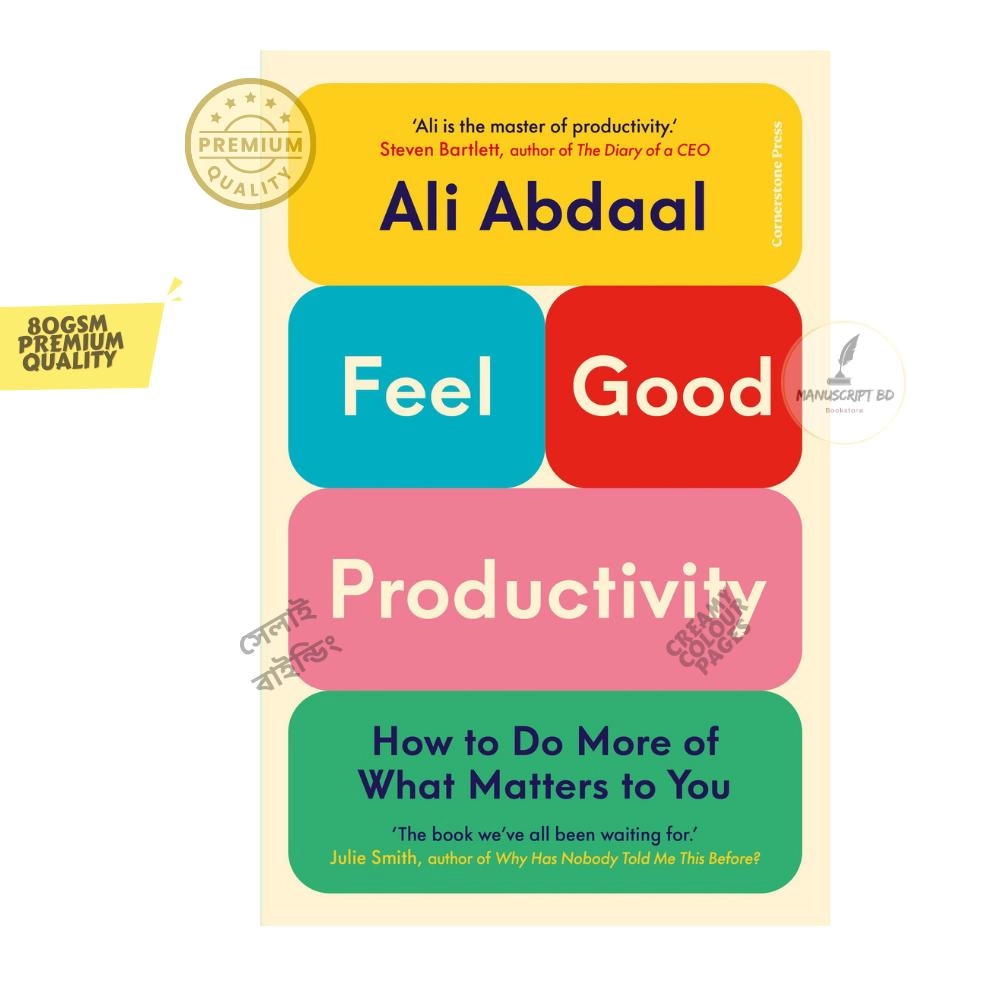 Feel-Good Productivity: How To Do More Of What Matters To You By Ali ...