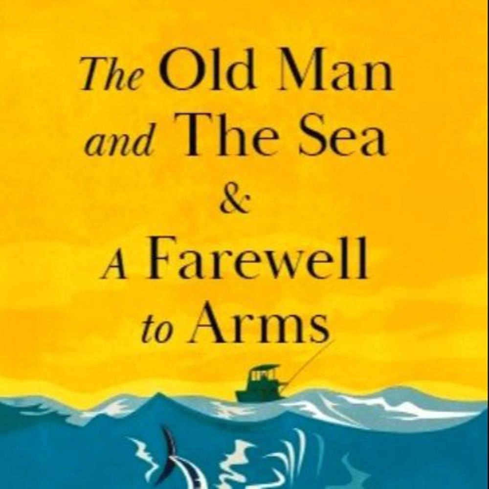 EARNEST HEMINGWAY 2-IN-1: OLD MAN AND SEA & A FAREWELL TO ARMS