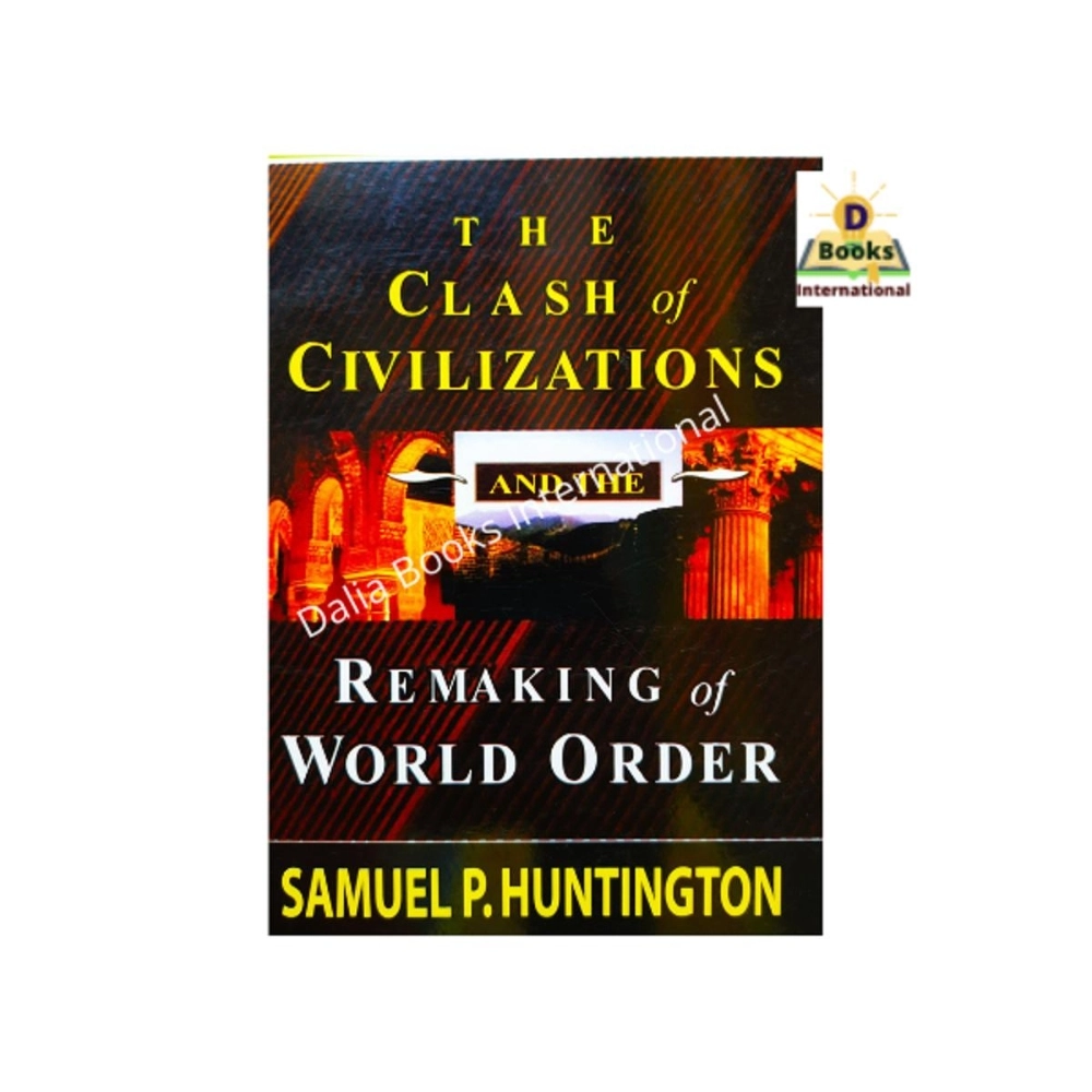 The Clash of Civilization and the Remarking of World Order by Samuel P ...