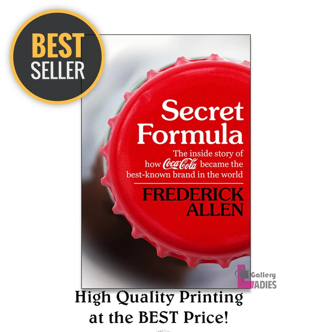 Secret Formula: The Inside Story of How Coca-Cola Became the Best-Known ...