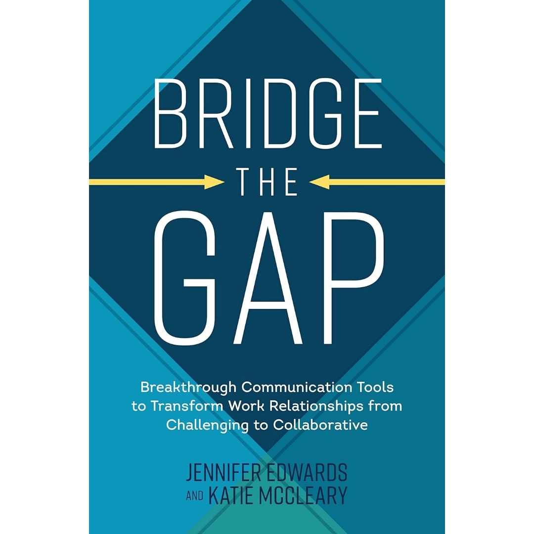 Bridge The Gap: Breakthrough Communication Tools To Transform Work ...