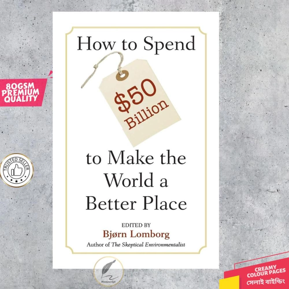 How To Spend $50 Billion To Make The World A Better Place By Bjørn ...