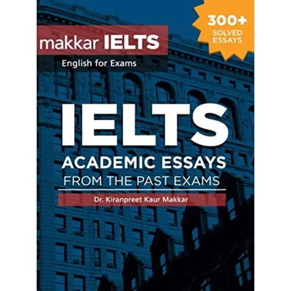 Makkar IELTS Academic Essays From The Past Exams (News Paper)