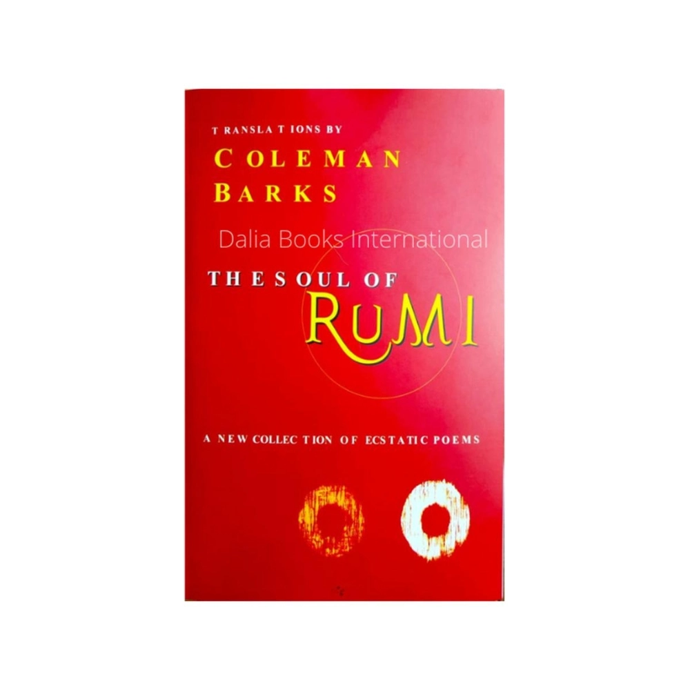 The Soul of Rumi: A New Collection of Ecstatic Poems by Coleman Barks