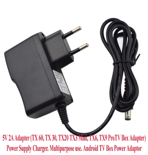 5V 2A Adapter (TX 60, TX 30, TX20 TX3 Mini, TX6, TX9 ProTV Box Adapter ...