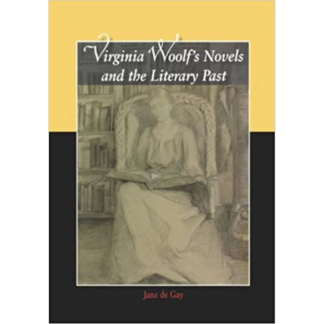 Virginia Woolf's Novels and the Literary Past by Jane de Gay
