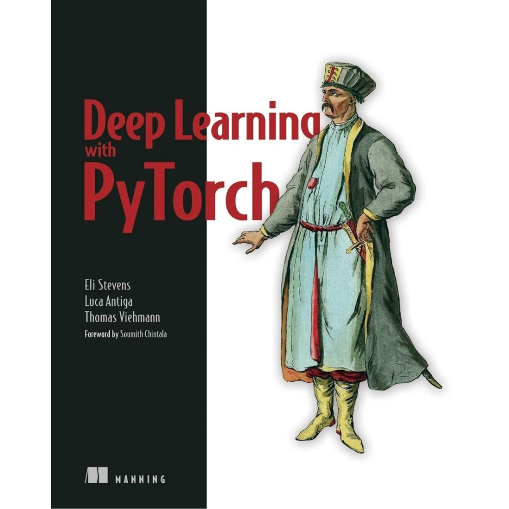 Deep Learning with PyTorch: Build, train, and tune neural networks using Python tools by Eli ...