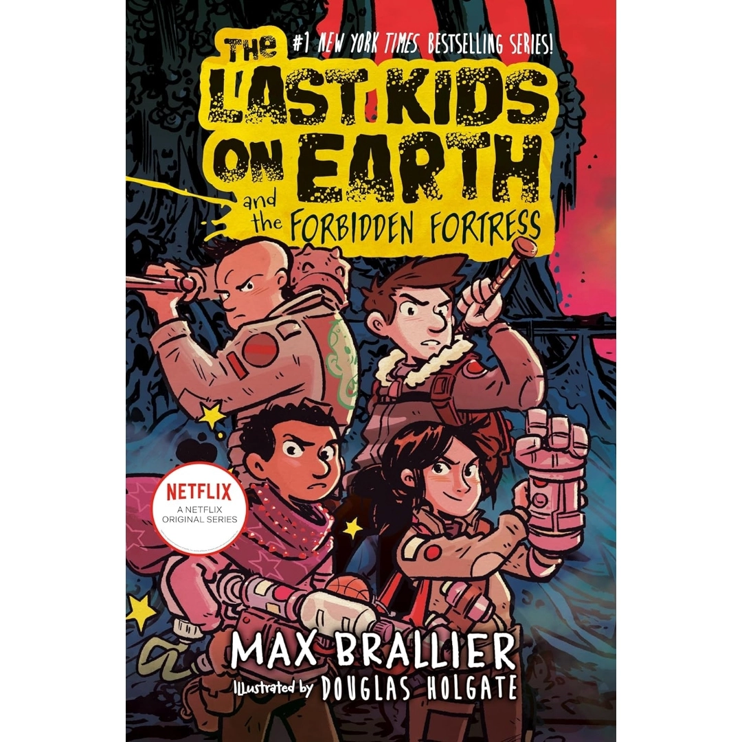 The Last Kids On Earth And The Forbidden Fortress By Max Brallier