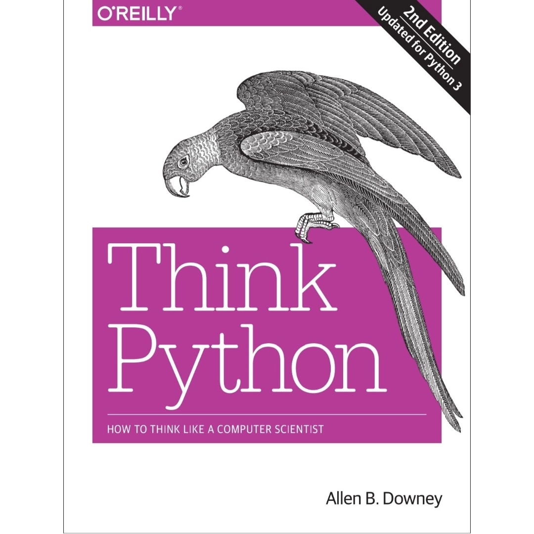 Think Python HOW TO THINK LIKE A COMPUTER SCIENTIST