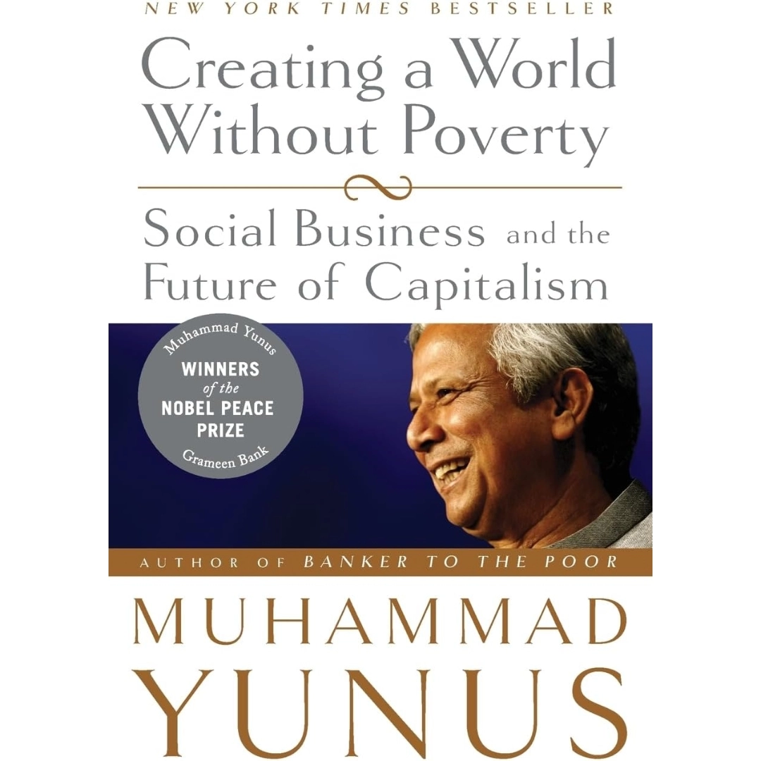 Muhammad Yunus and 1 more Creating a World Without Poverty: Social ...
