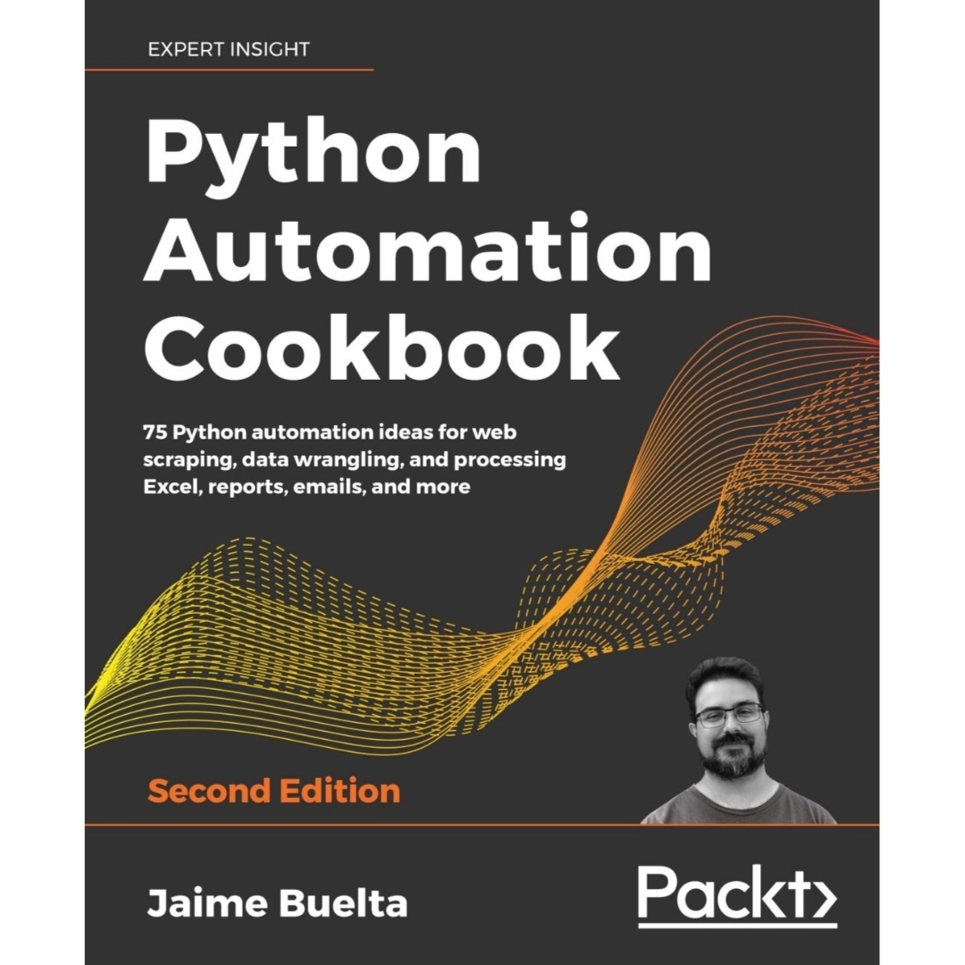 Python Automation Cookbook 75 Python automation ideas for web scraping, data wrangling, and ...