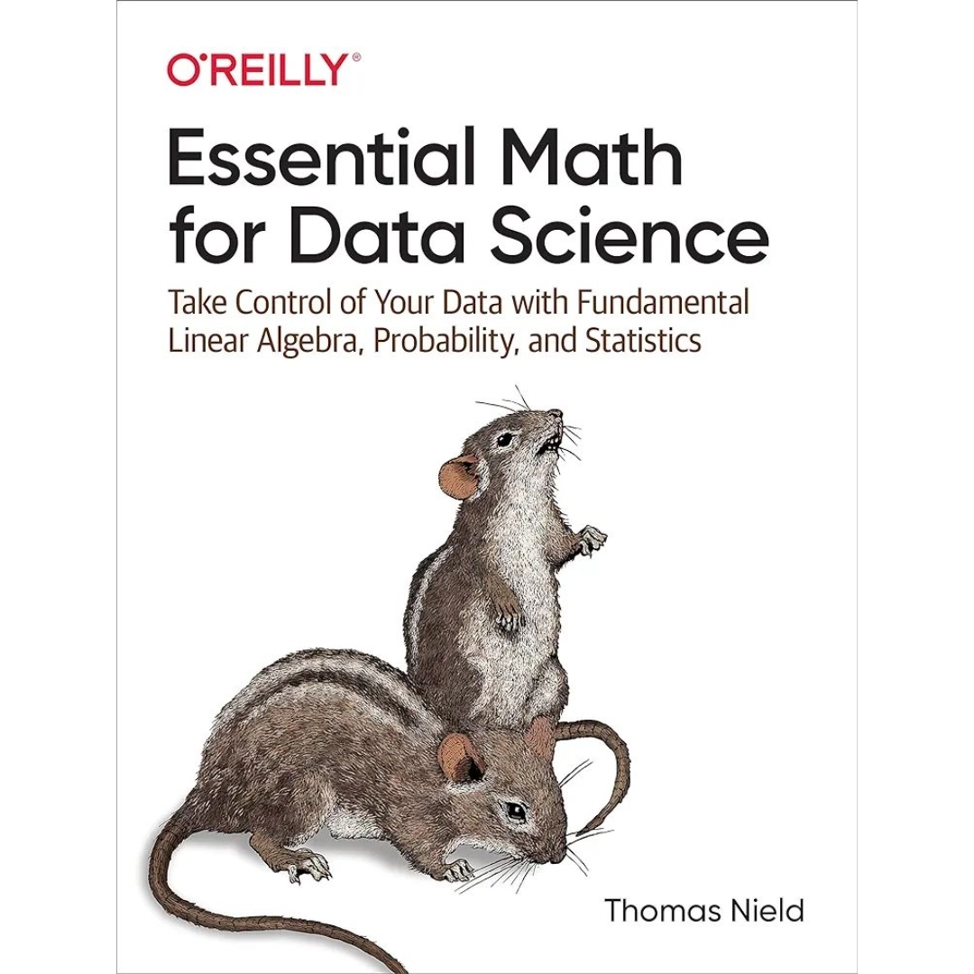 Essential Math for Data Science: Take Control of Your Data with Fundamental Linear Algebra ...